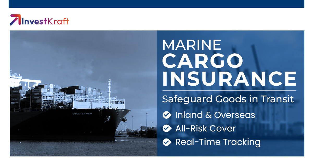 Marine Cargo Insurance – Protect Goods in Transit | Investkraft